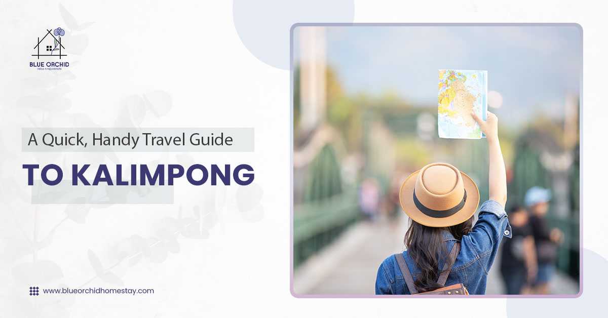 A Quick, Handy Travel Guide To Kalimpong A Quick, Handy Travel Guide To Kalimpong